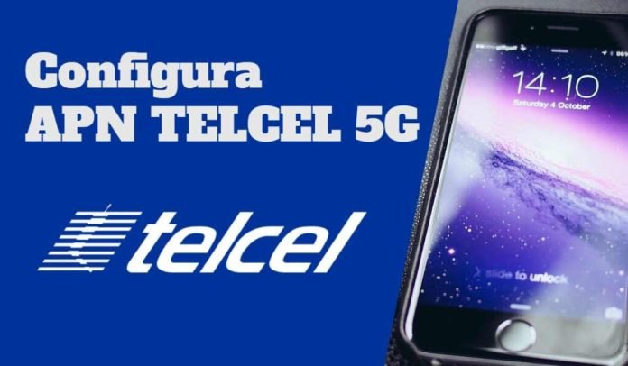 Cómo configurar APN Telcel 5G en México