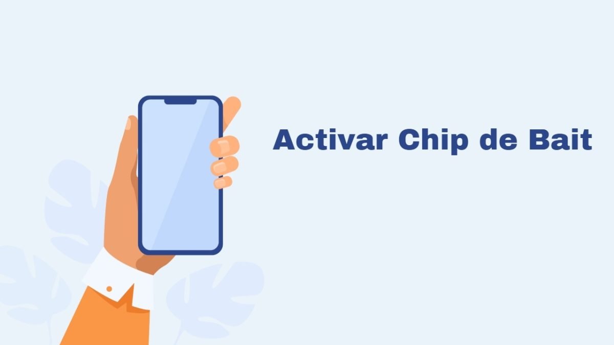 ¿Cómo activar un chip Bait? Pasos a seguir para activarlo